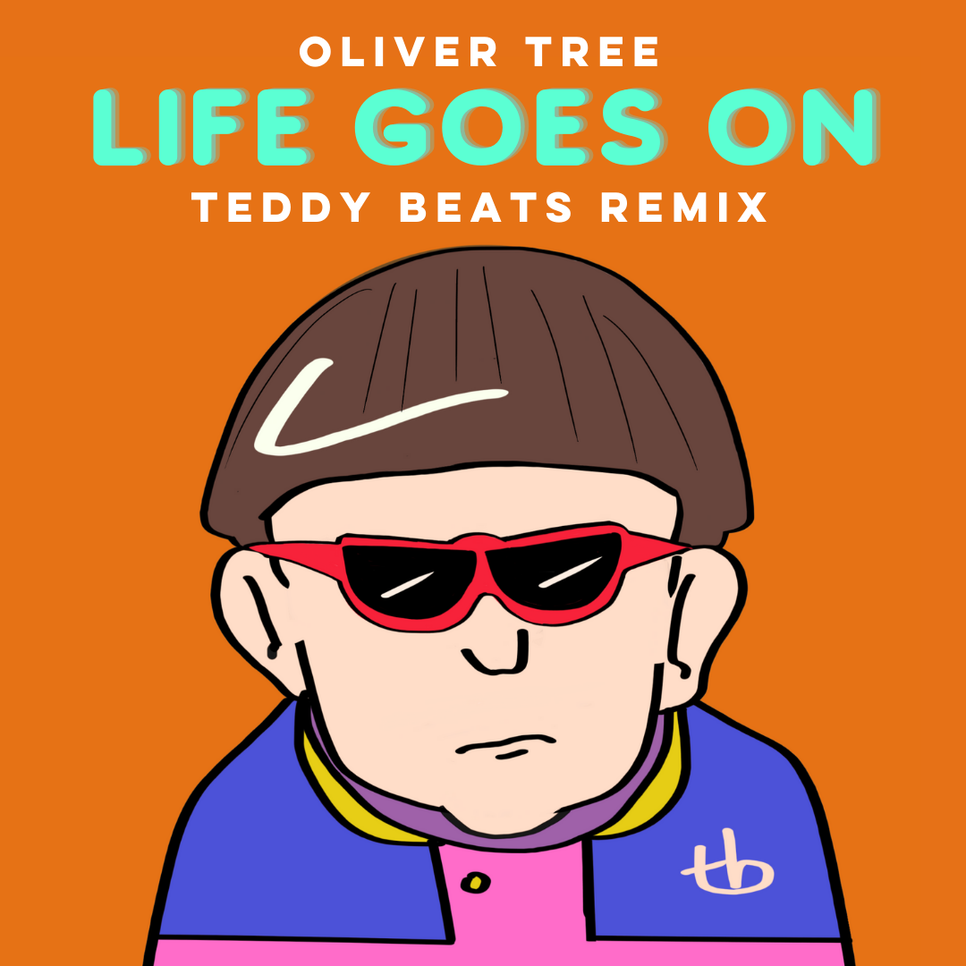 Oliver Tree - Life Goes On (Teddy Beats Remix) by Teddy Beats | Free ...