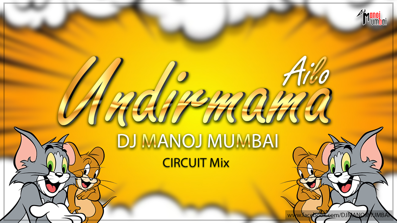 Undirmama Ailo by DJ Manoj Mumbai CIRCUIT Mix | Free Download on Hypeddit