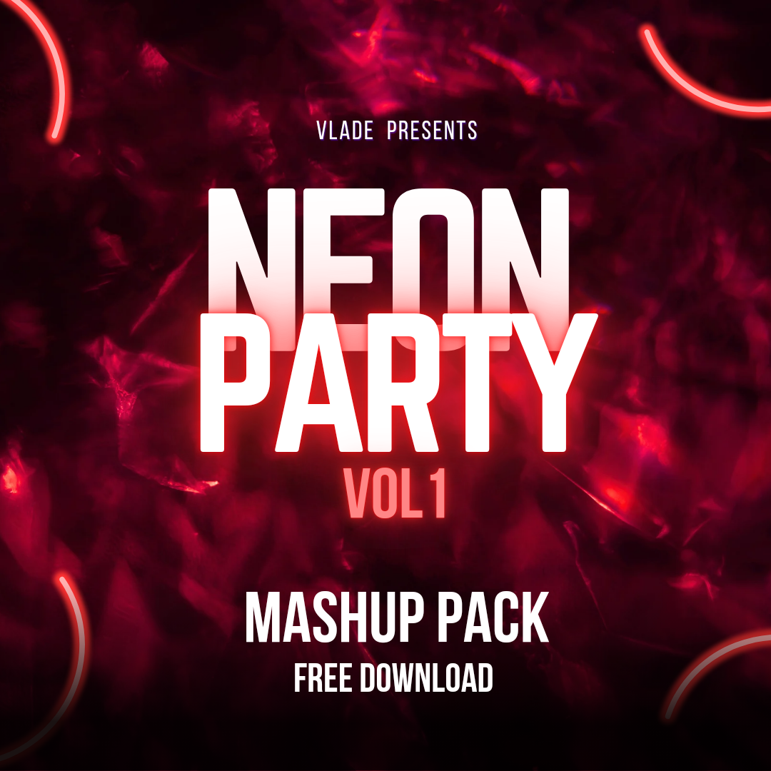 Mashup Pack NEON PARTY Vol 1. FREE DOWNLOAD by VLADE | Free Download on Hypeddit