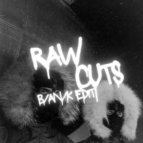 Raw Cuts [EDIT] by B/AN/K | Free Download on Hypeddit