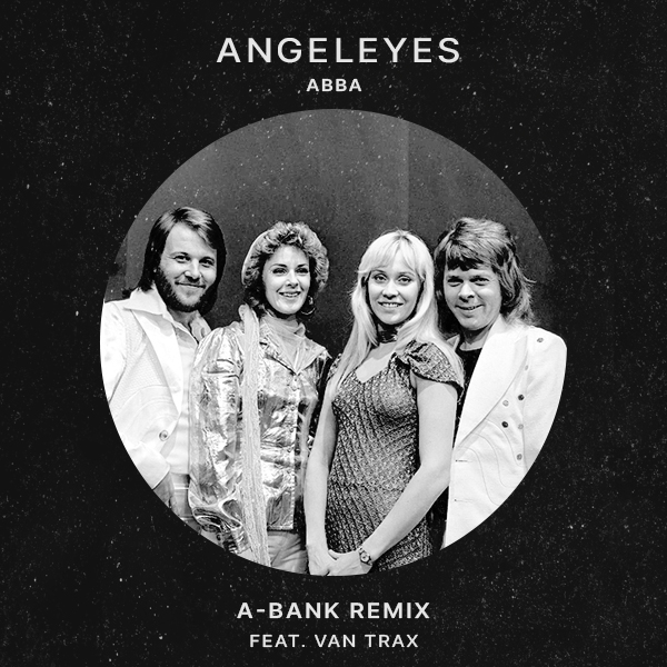 ABBA - Angeleyes (A-BANK & VAN TRAX REMIX) by A-BANK | Free Download on ...