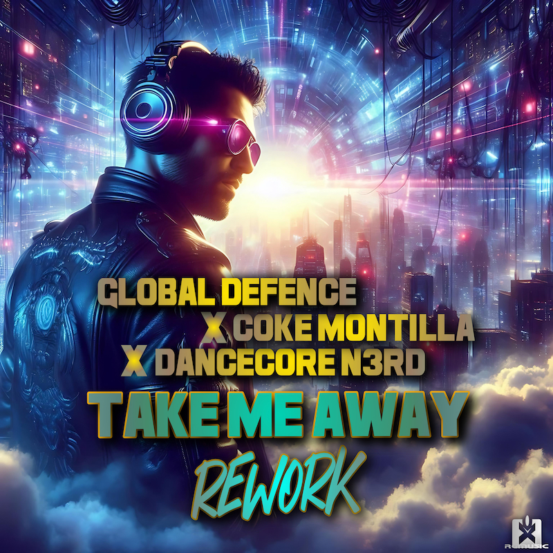 Take Me Away (Rework) by Global Defence x Coke Montilla x Dancecore N3rd