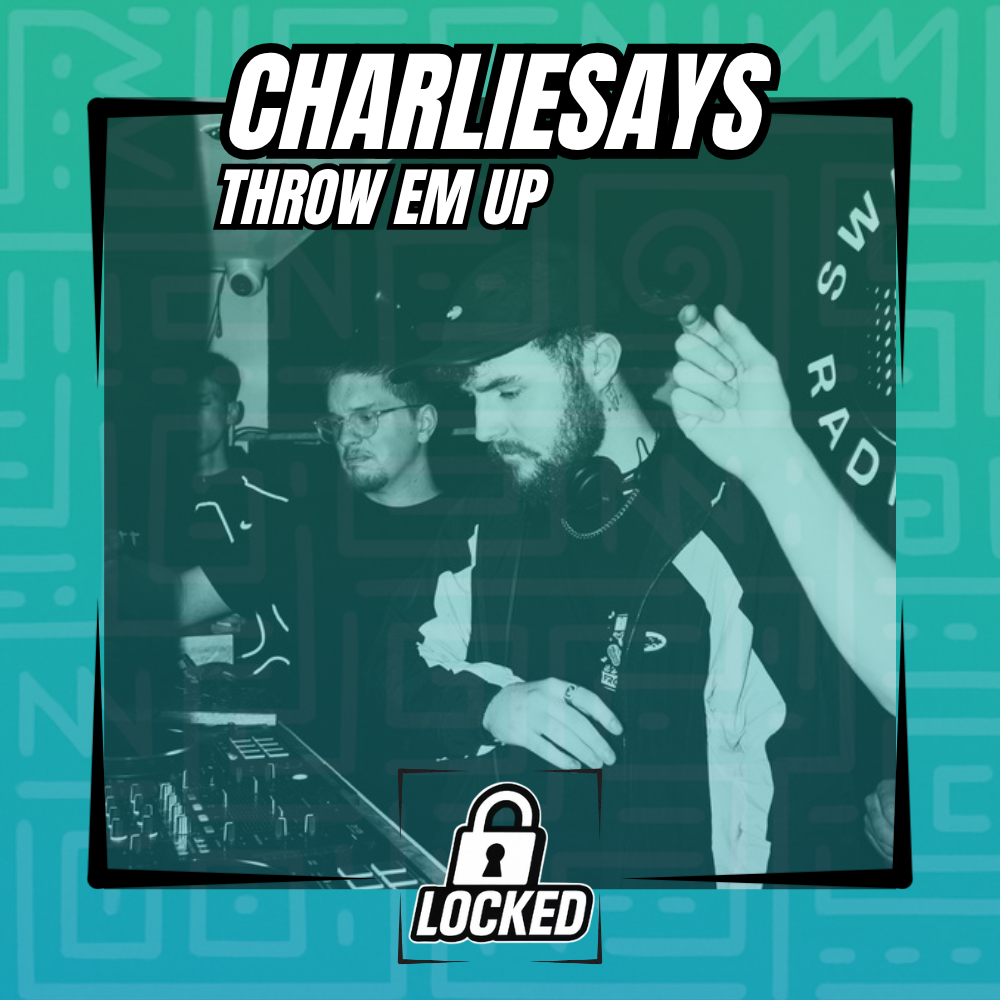 CHARLIESAYS - THROW EM UP [FREE DOWNLOAD] by LOCKED SOUNDS | Free ...