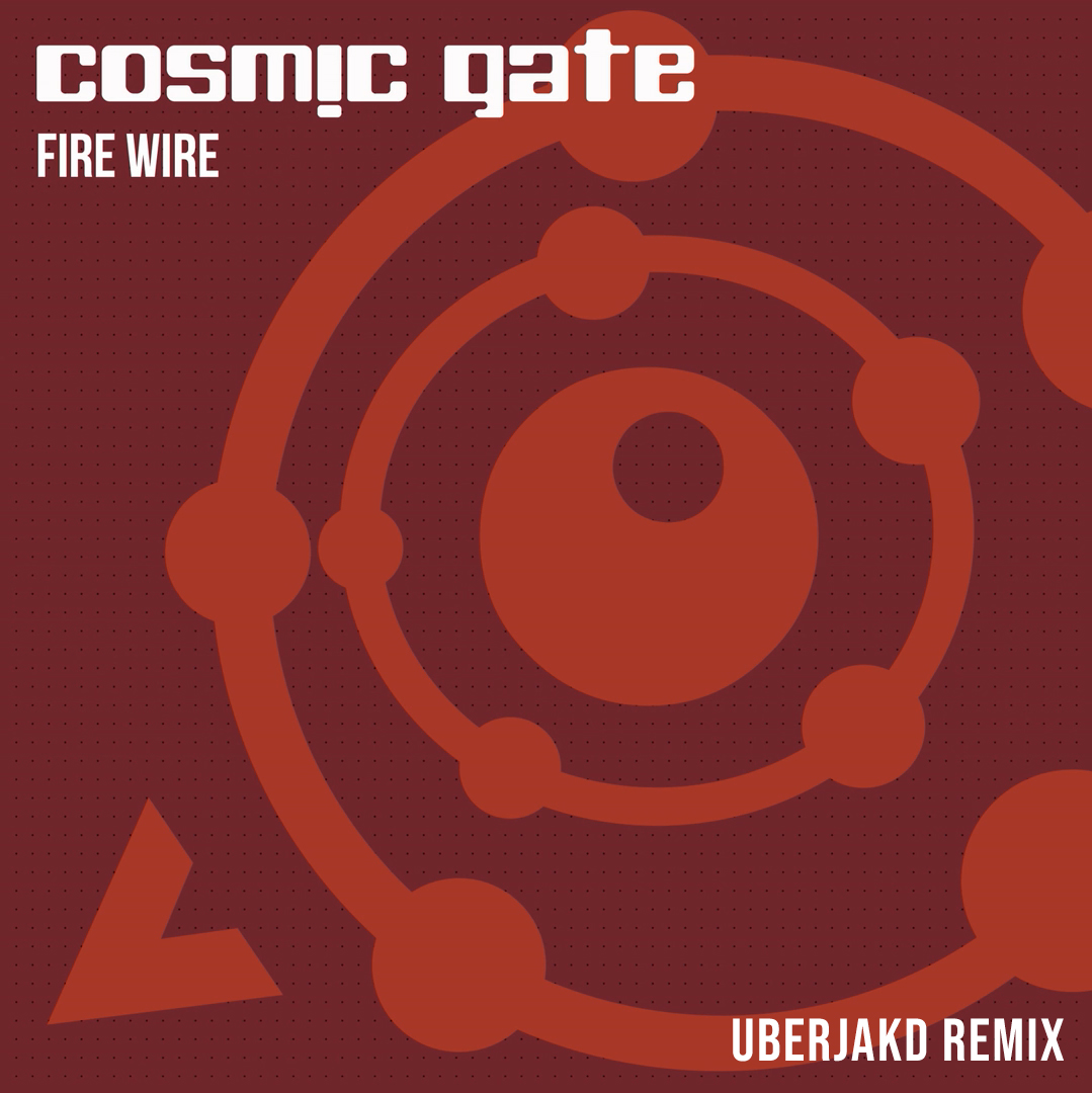 FIRE WIRE [Uberjakd Remix] - Cosmic Gate by Uberjak'd | Free Download ...