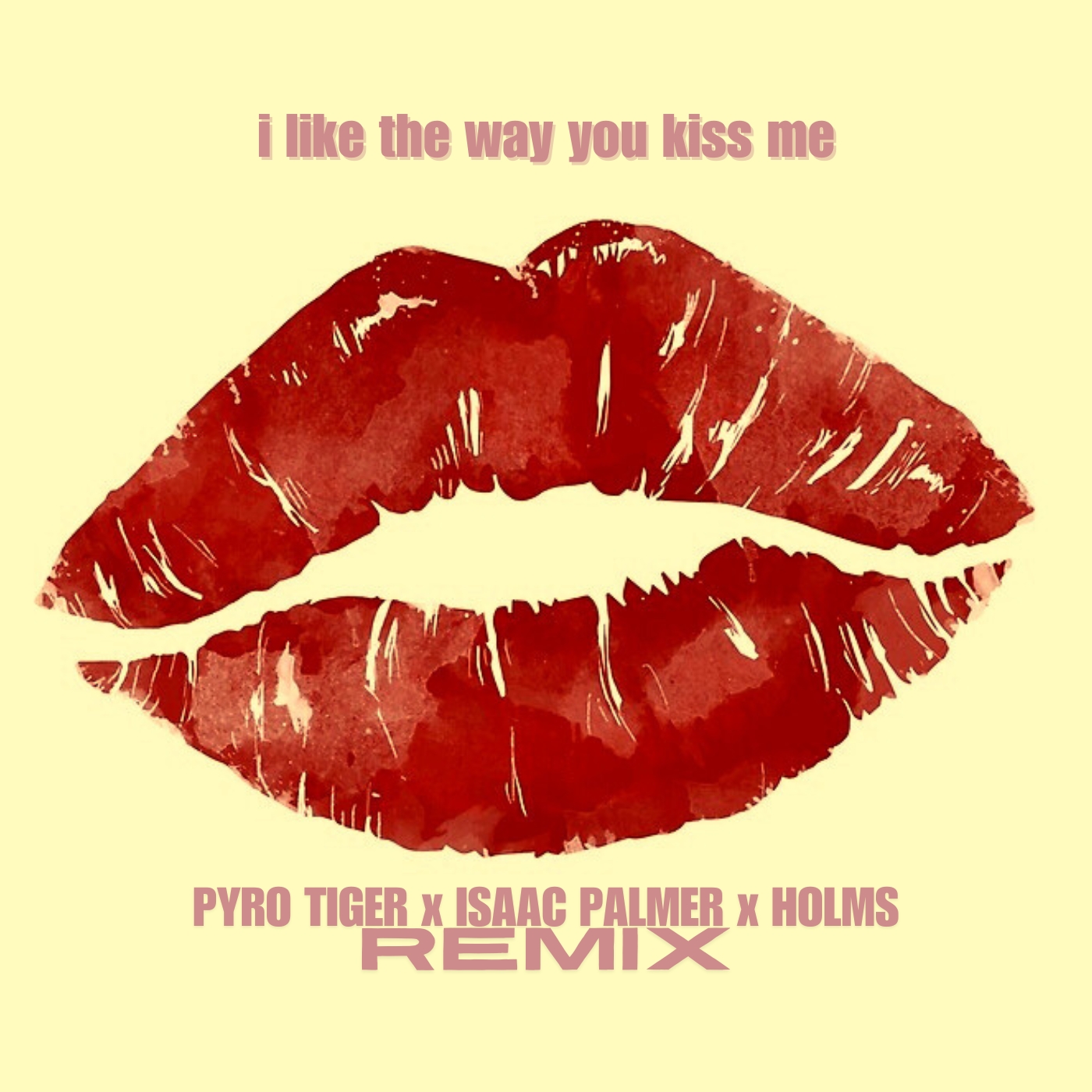 i like the way you kiss me (PYRO TIGER x Isaac Palmer x HOLMS Remix) by ...