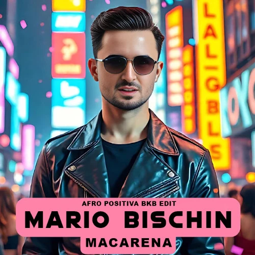 MARIO BISCHIN - MACARENA ( AFRO POSITIVA BKB EDIT ) by AFRO POSITIVA ...