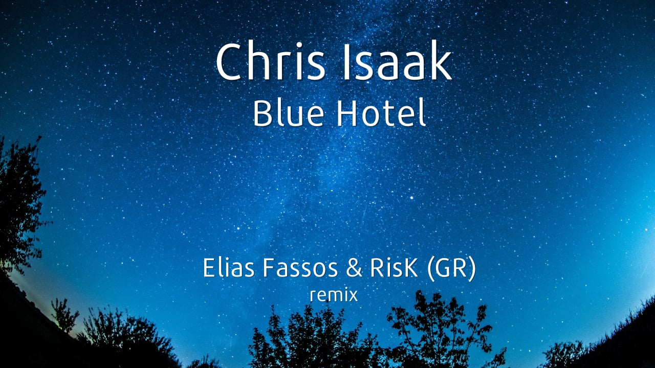 Chris Isaak - Blue hotel [Elias Fassos & RisK (GR) remix] by Chris ...