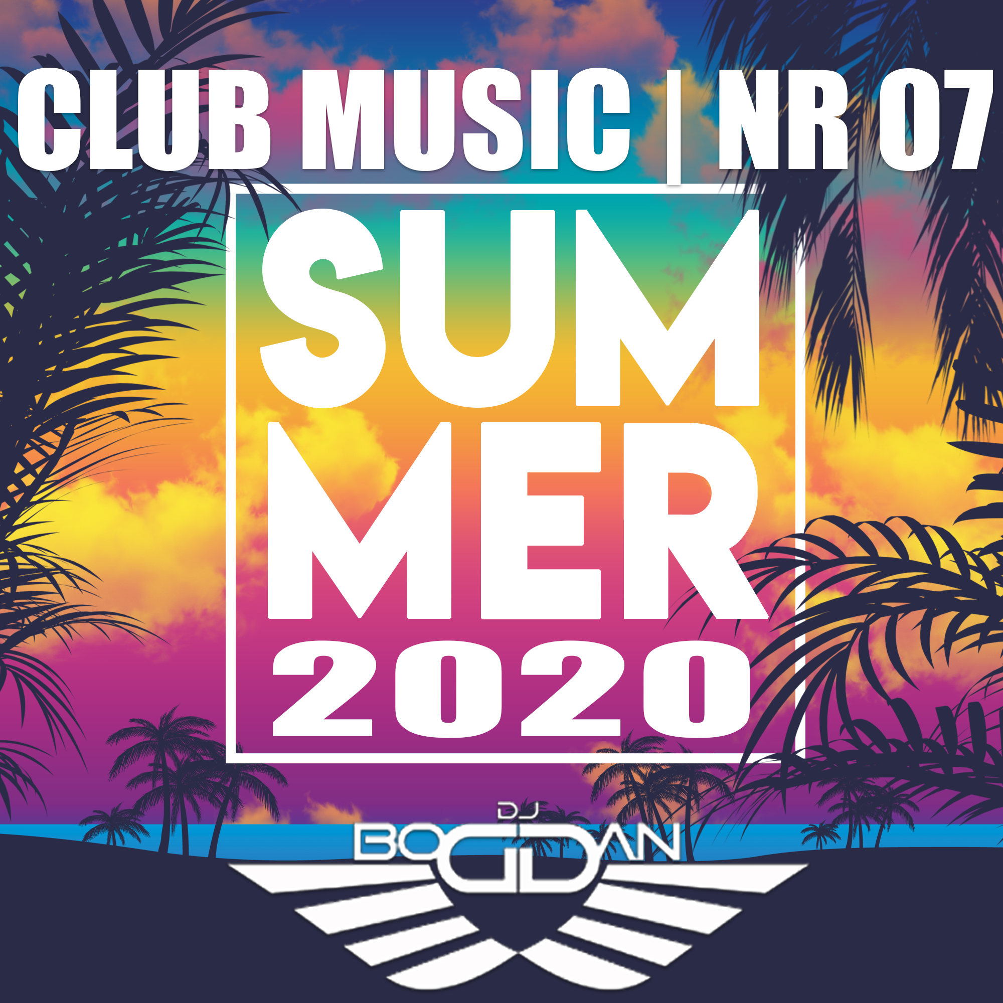 SUMMER 2020 CLUB MUSIC | NR 07 by DJ BOGDAN | Free Download on Hypeddit