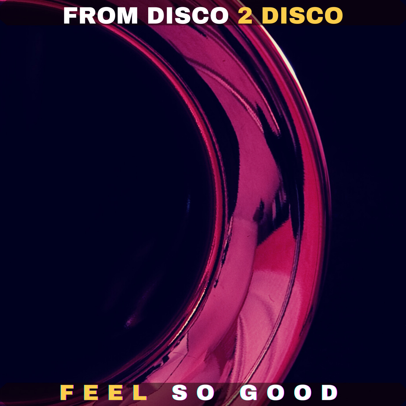 Feel So Good by From Disco 2 Disco