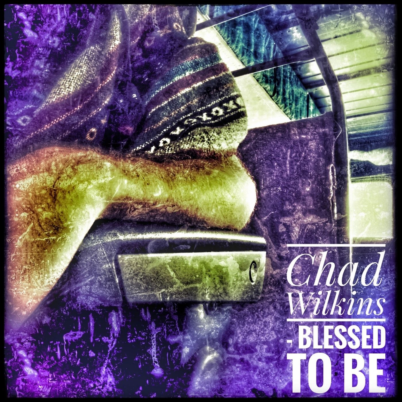 Blessed To Be by Chad Wilkins