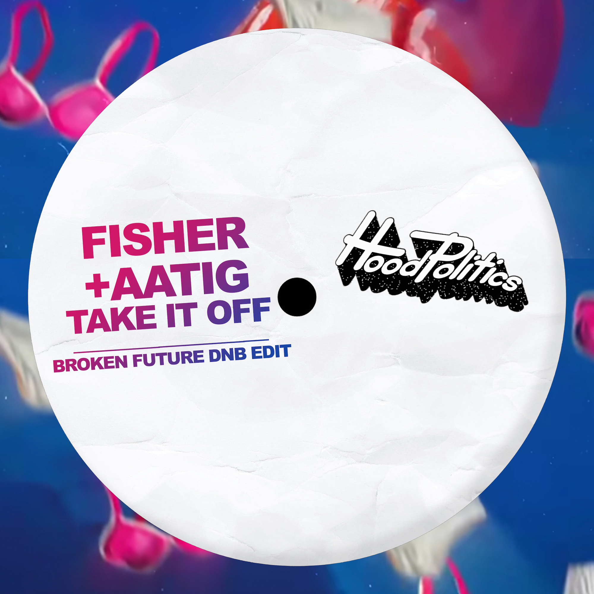 Fisher, Aatig - Take It Off (Broken Future DNB Edit) by Hood Politics Records Edits | Free ...