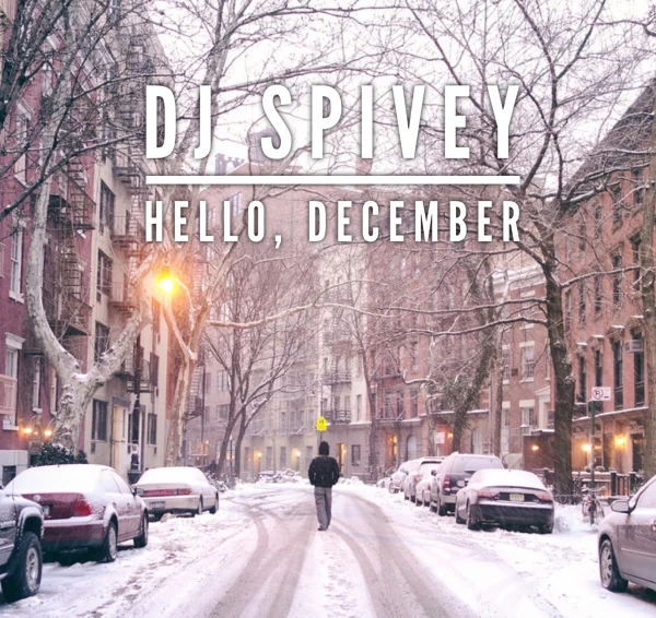 "Hello, December" by DJ Spivey | Free Download on Hypeddit