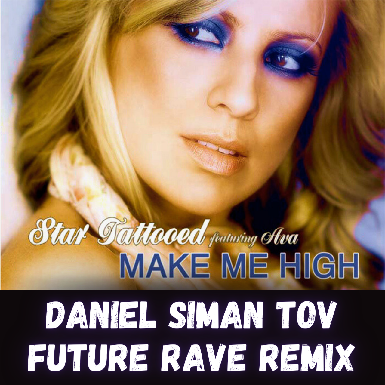 Make Me High (Daniel Siman Tov Future Rave Festival Remix) by Star Tattooed | Free Download on ...