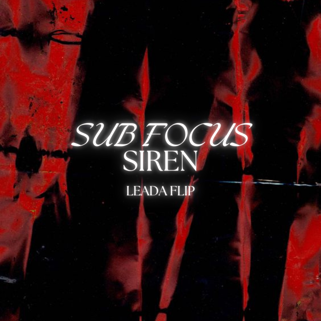 SUB FOCUS - SIREN (LEADA FLIP) by LEADA | Free Download on Hypeddit