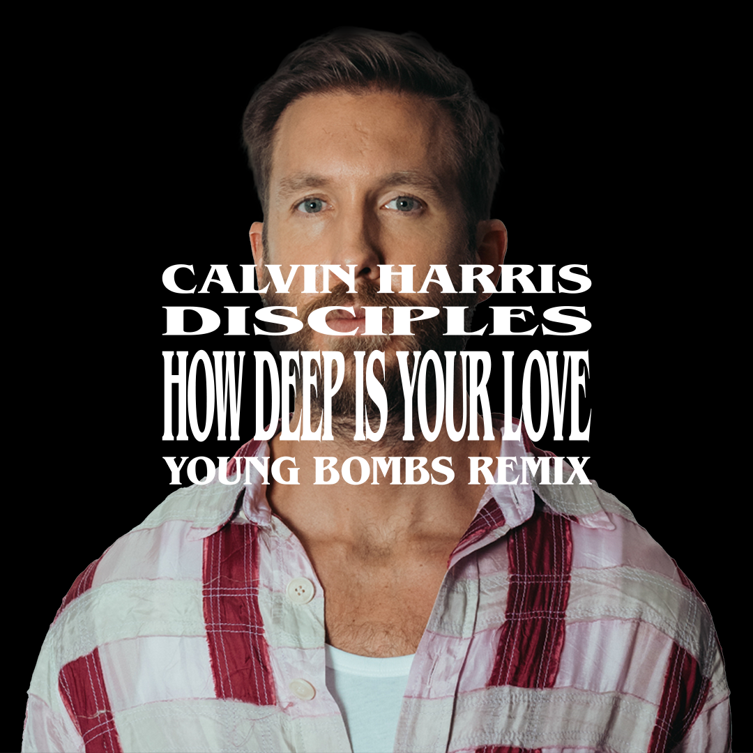 Calvin Harris & Disciples - How Deep Is Your Love (Young Bombs Remix ...