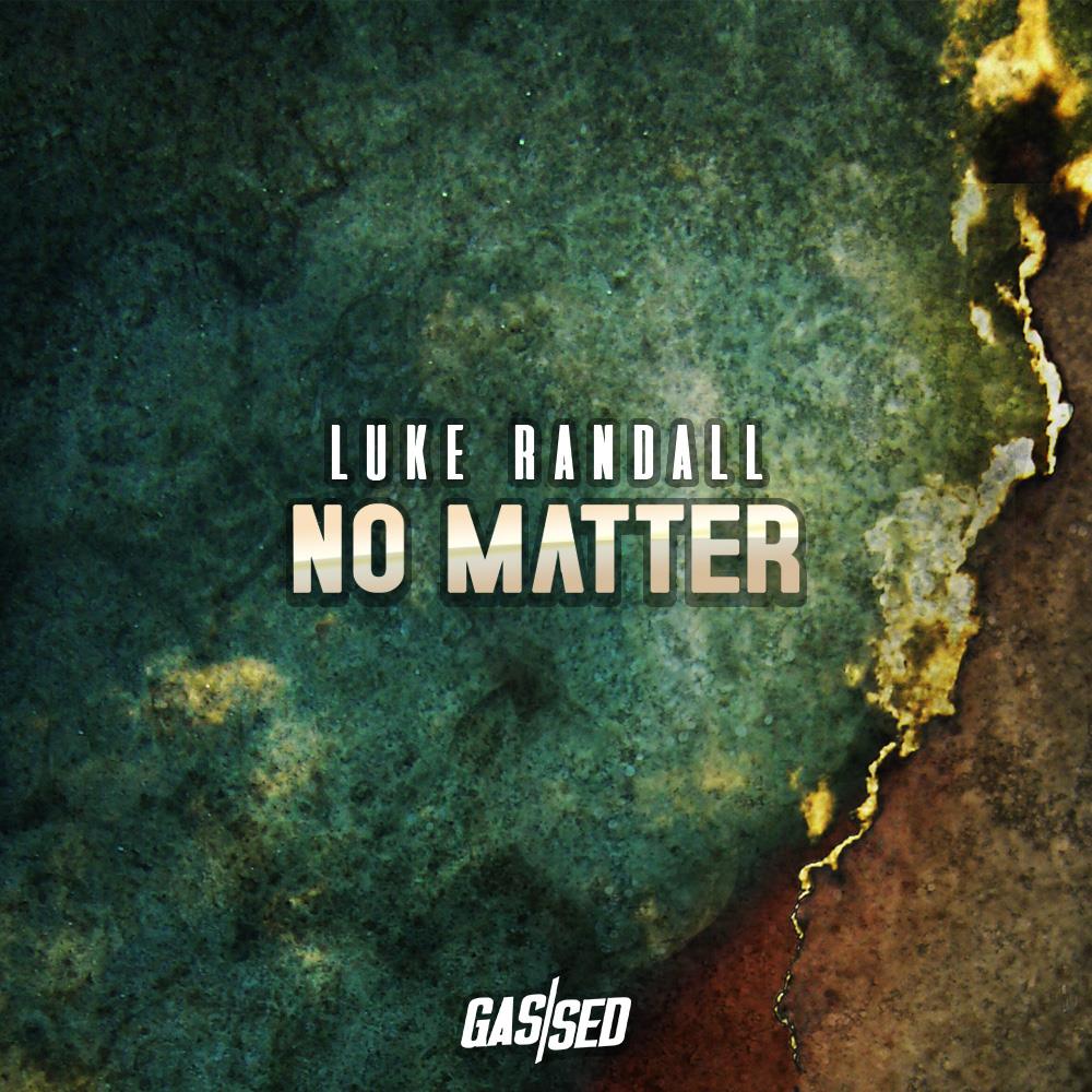 Luke Randall - No Matter [Free Download] by Gassed | Free Download on ...