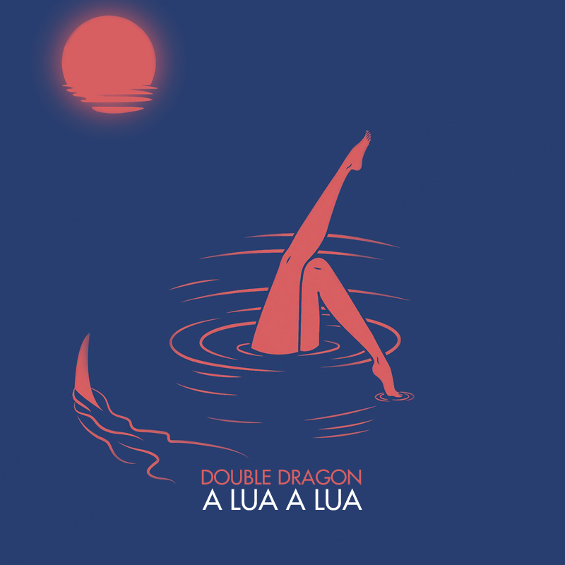 A Lua A Lua by Double Dragon | Free Download on Hypeddit