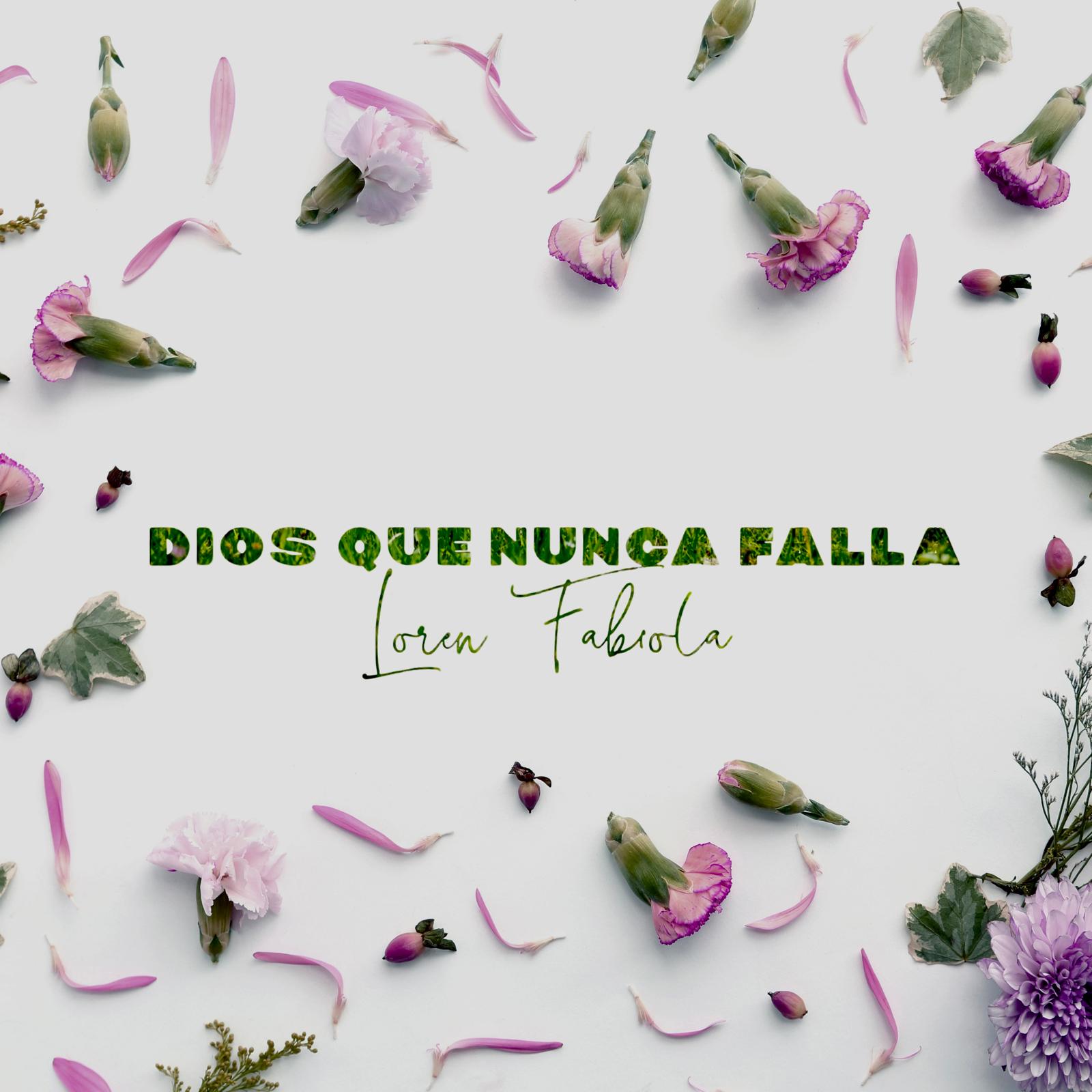 Dios Que Nunca Falla by Loren Fabiola