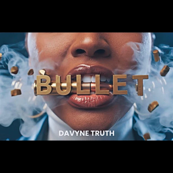 Bullet by DaVyne Truth