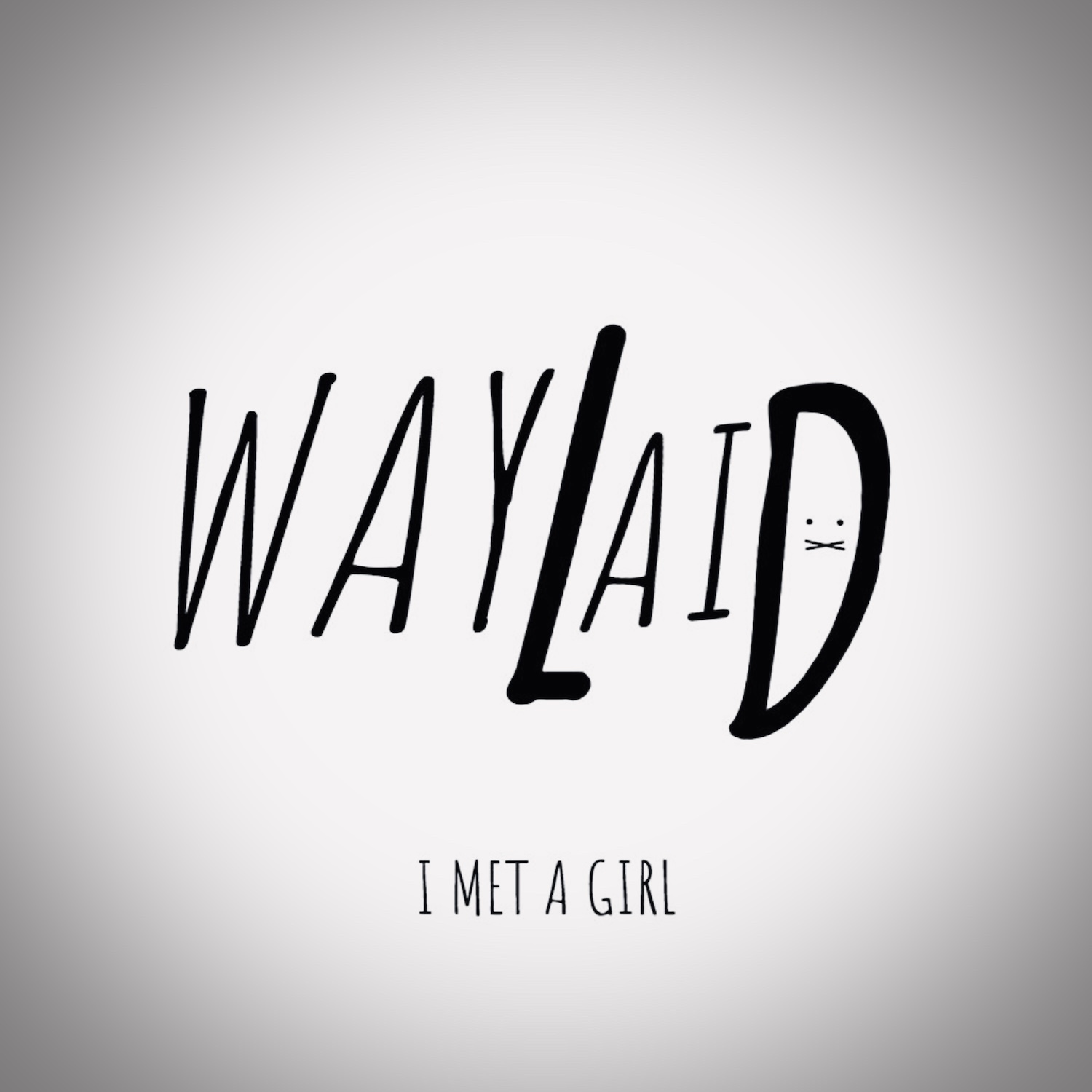 I Met A Girl by Waylaid