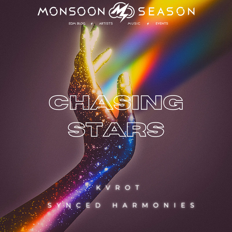 Chasing Stars (Monsoon Season Exclusive) by KVROT x Synced Harmonies