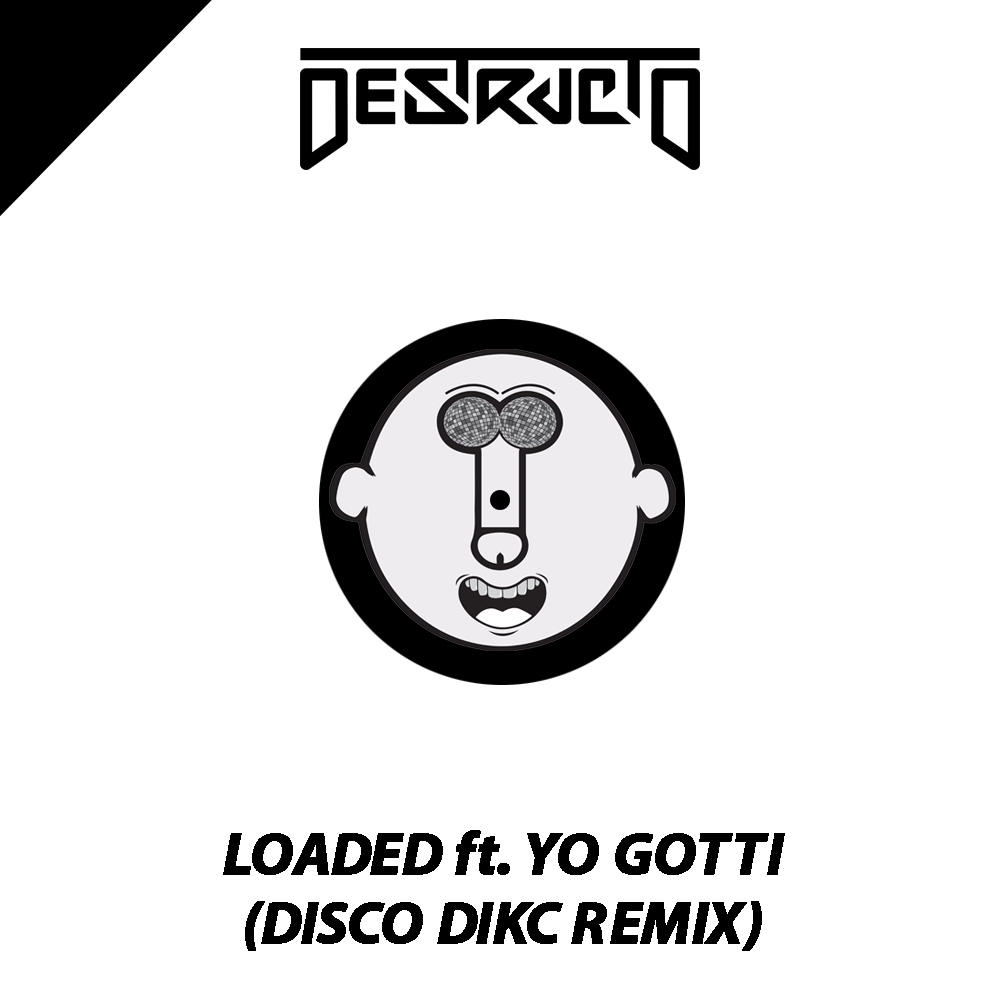 Loaded (DISCO DIKC Remix) by Destructo ft. Yo Gotti | Free Download on ...
