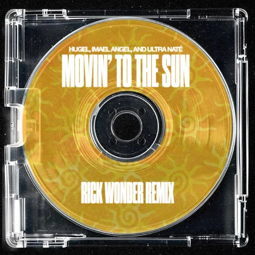 Movin' To The Sun (Rick Wonder Remix) by Hugel, Imael Angel, Ultra Nate ...