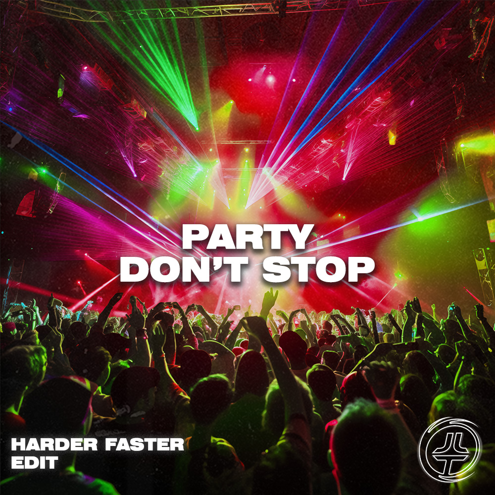 Party Don't Stop (Harder Faster Edit) by Josh Le Tissier