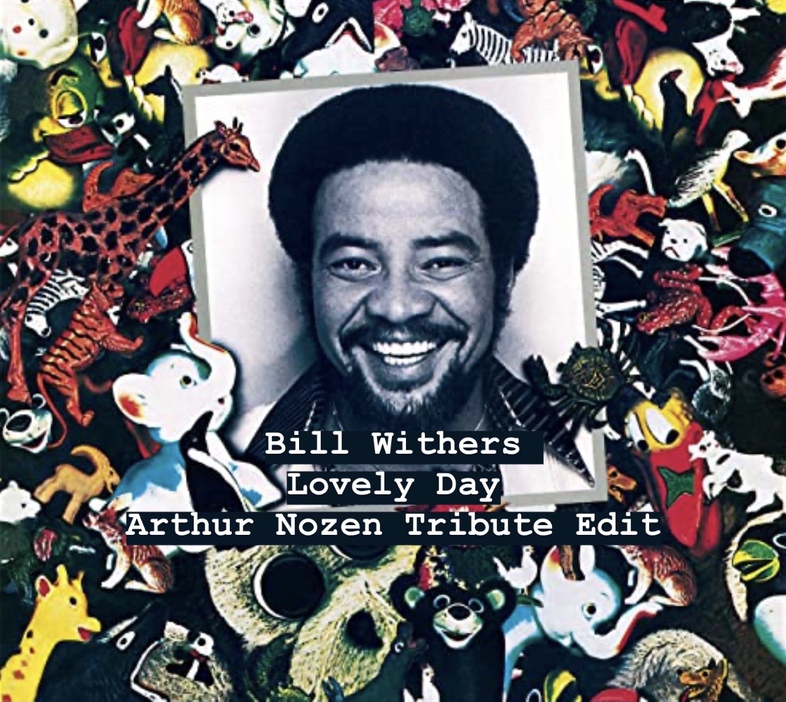 Bill Withers - Lovely Day (Arthur Nozen Tribute Edit) by Arthur Nozen ...