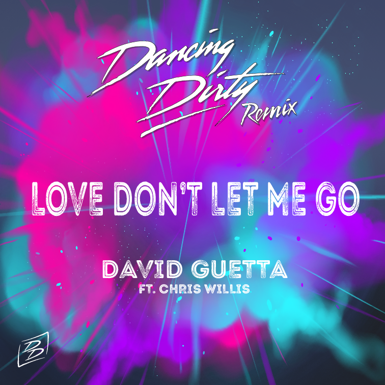David Guetta Ft. Chris Willis - Love Don't Let me Go (Dancing Dirty Remix) by Dancing Dirty ...