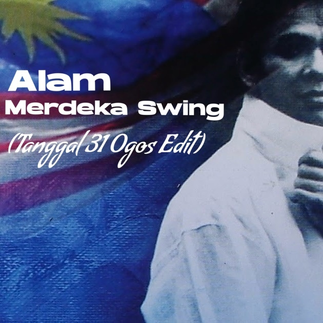 Merdeka Swing (Tanggal 31 Ogos Edit) by Alam | Free Download on Hypeddit