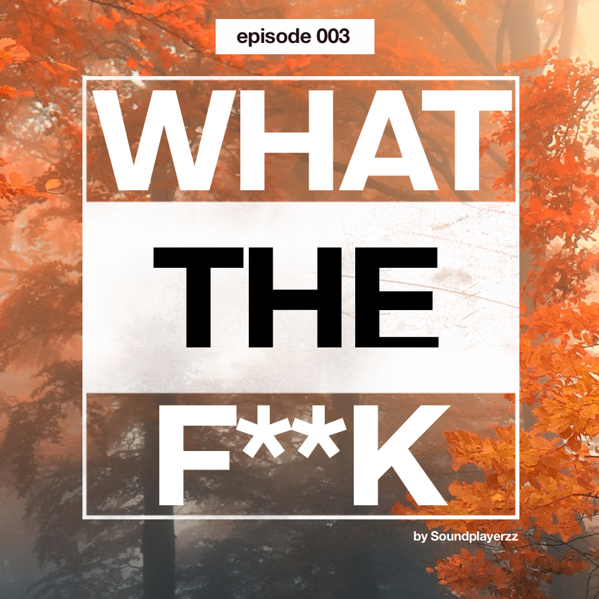 Soundplayerzz WTF! Episode 003 Fall2017 by Soundplayerzz | Free ...
