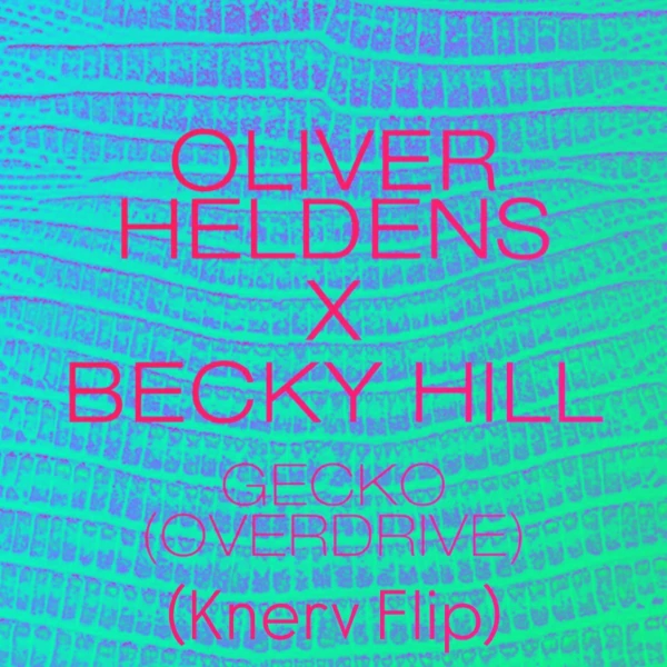 Oliver Heldens x Becky Hill - Gecko (Overdrive)(Knerv Flip) by Knerv ...