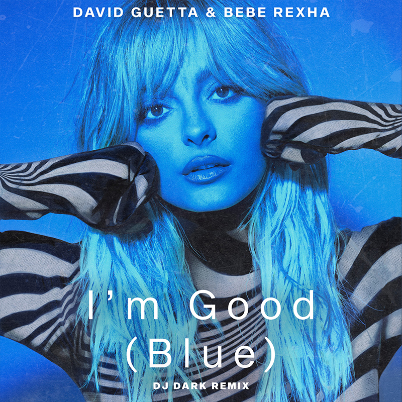 I'm Good (Blue) (Dj Dark Remix) by David Guetta & Bebe Rexha | Free ...
