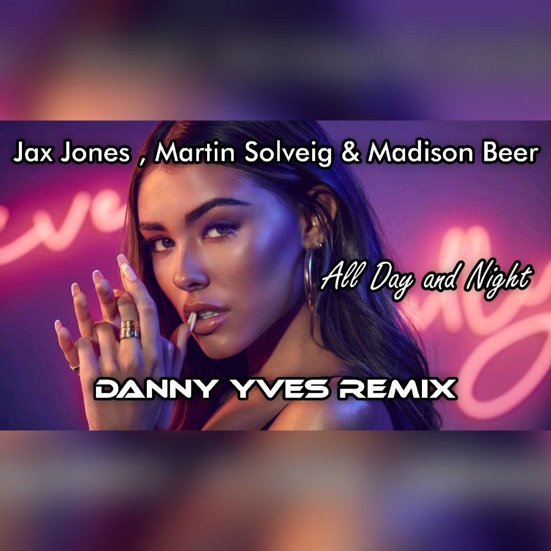 All Day And Night (Danny Yves Remix) by Jax Jones , Martin Solveig ...