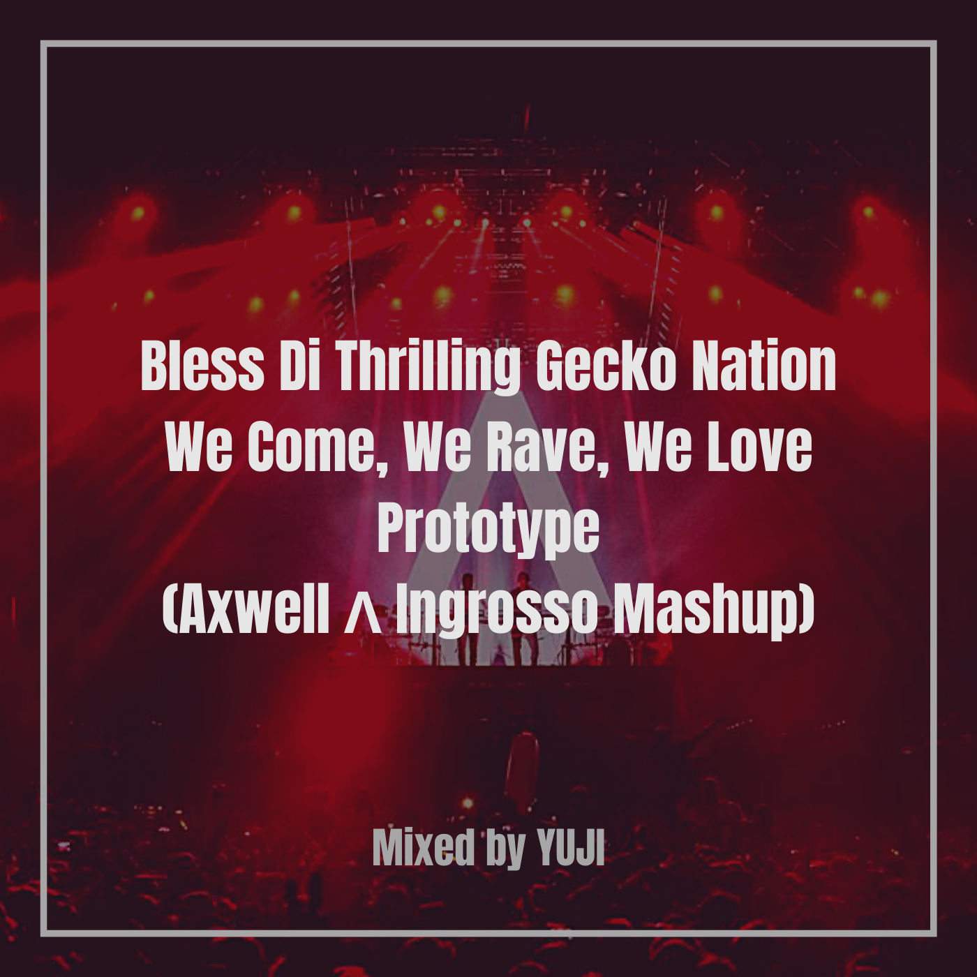 Bless Di Thrilling Gecko Nation vs. We Come, We Rave, We Love vs. Prototype (Axwell Λ Ingrosso ...