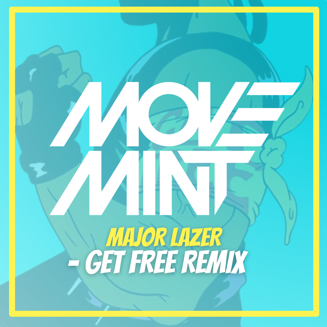 Get Free (MoveMINT Remix) by Major Lazer, MoveMINT | Free Download on Hypeddit