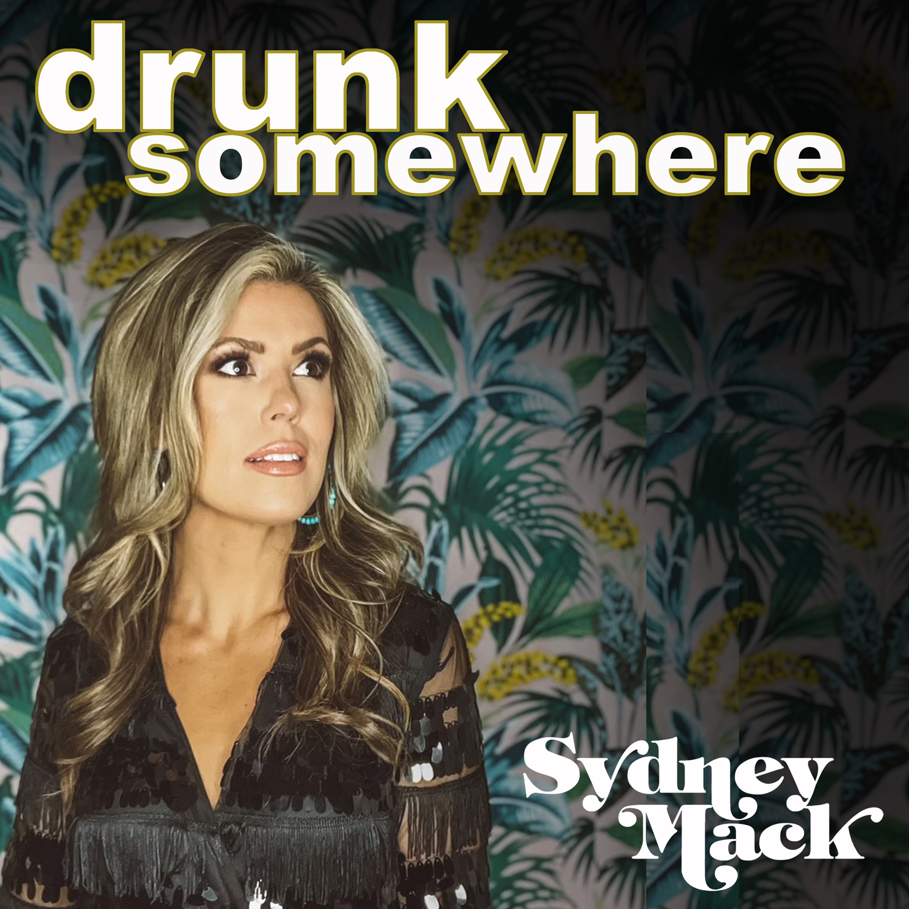 Drunk Somewhere by Sydney Mack