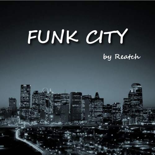 Funk City by Reatch | Free Download on Hypeddit