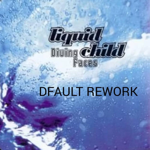 DFAULT REWORK [ LIQUID CHILD DIVING FACES ] by DFAULT | Free Download ...