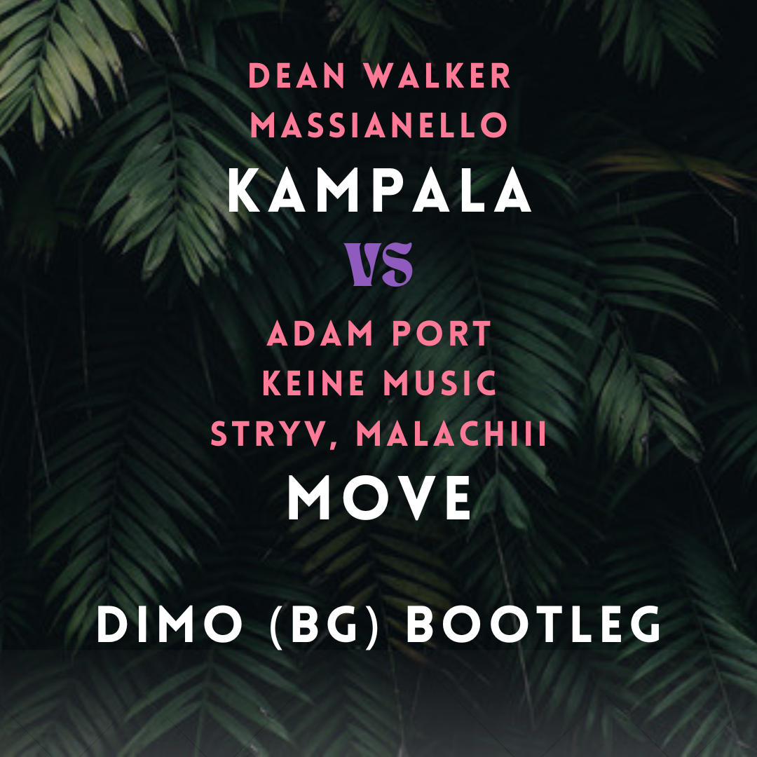 Dean Walker, Massianello - Kampala Vs Adam Port, Kainemusic - Move DiMO (BG) bootleg by DiMO (BG ...