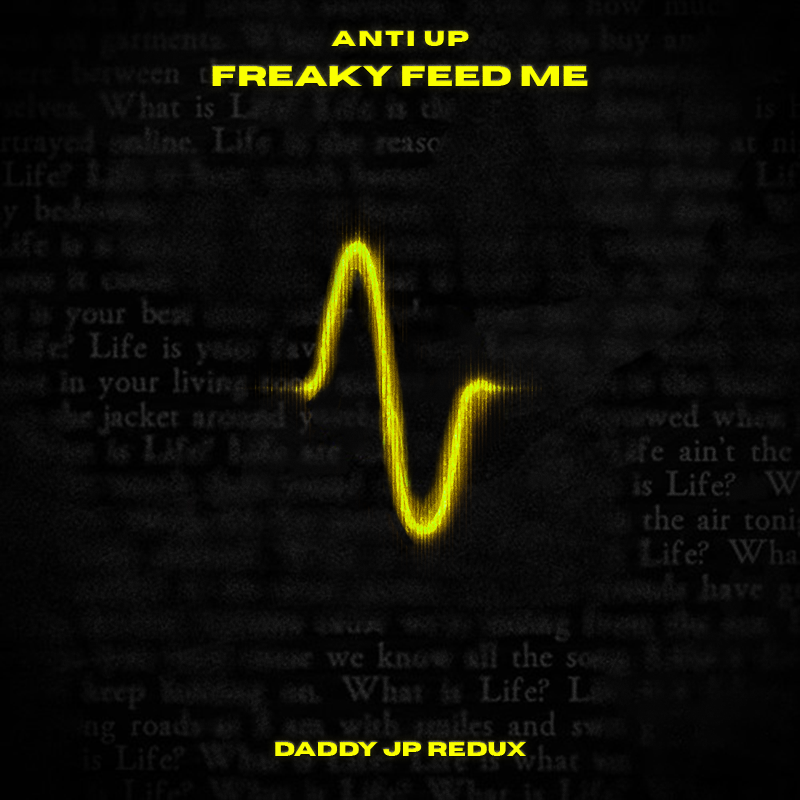 Anti Up - Freaky Feed Me (Daddy JP Edit) by Daddy JP | Free Download on Hypeddit