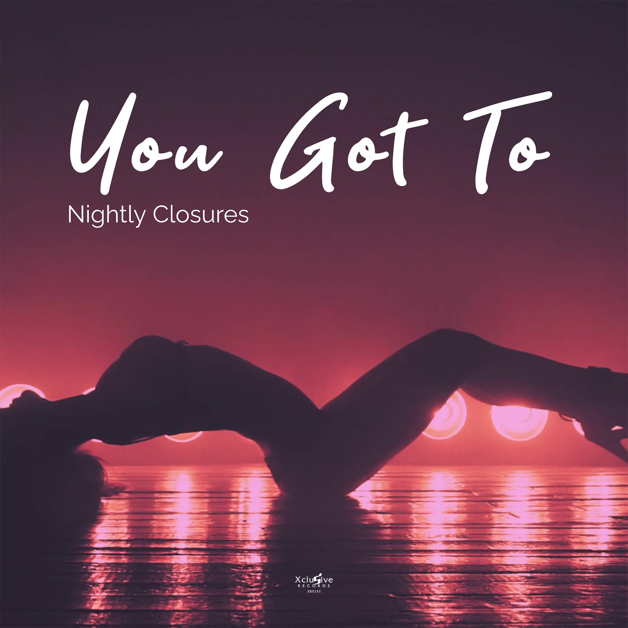 You Got To by Nightly Closures