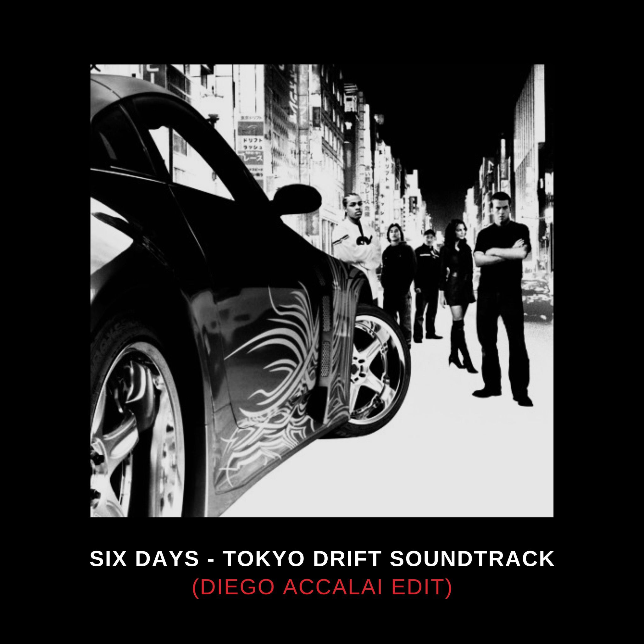 SIX DAYS - TOKYO DRIFT SOUNDTRACK (DIEGO ACCALAI EDIT).wav by Diego Accalai | Free Download on ...