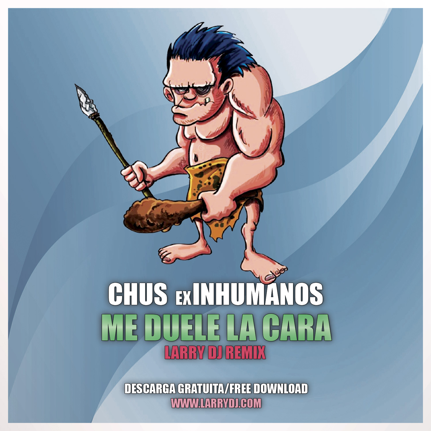 Me Duele La Cara (Larry DJ Remix) by Chus exInhumanos | Free Download ...