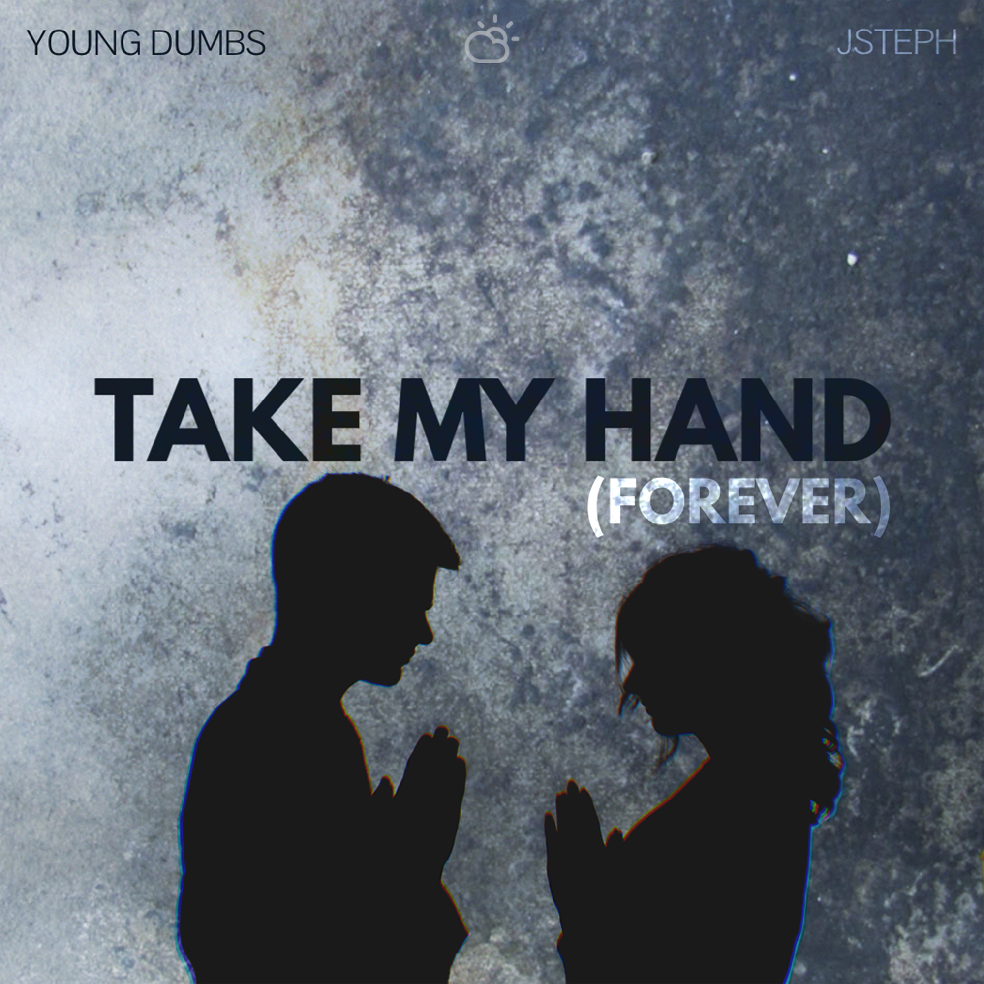 Take My Hand (Forever) by Young Dumbs & JSteph