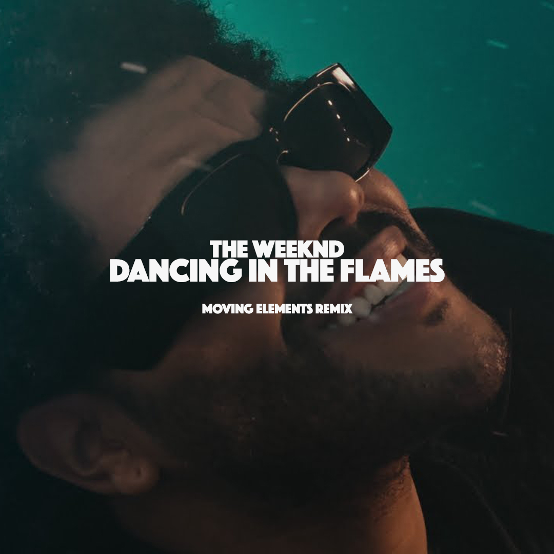 Dancing In The Flames (Moving Elements Remix) by The Weeknd | Free Download on Hypeddit