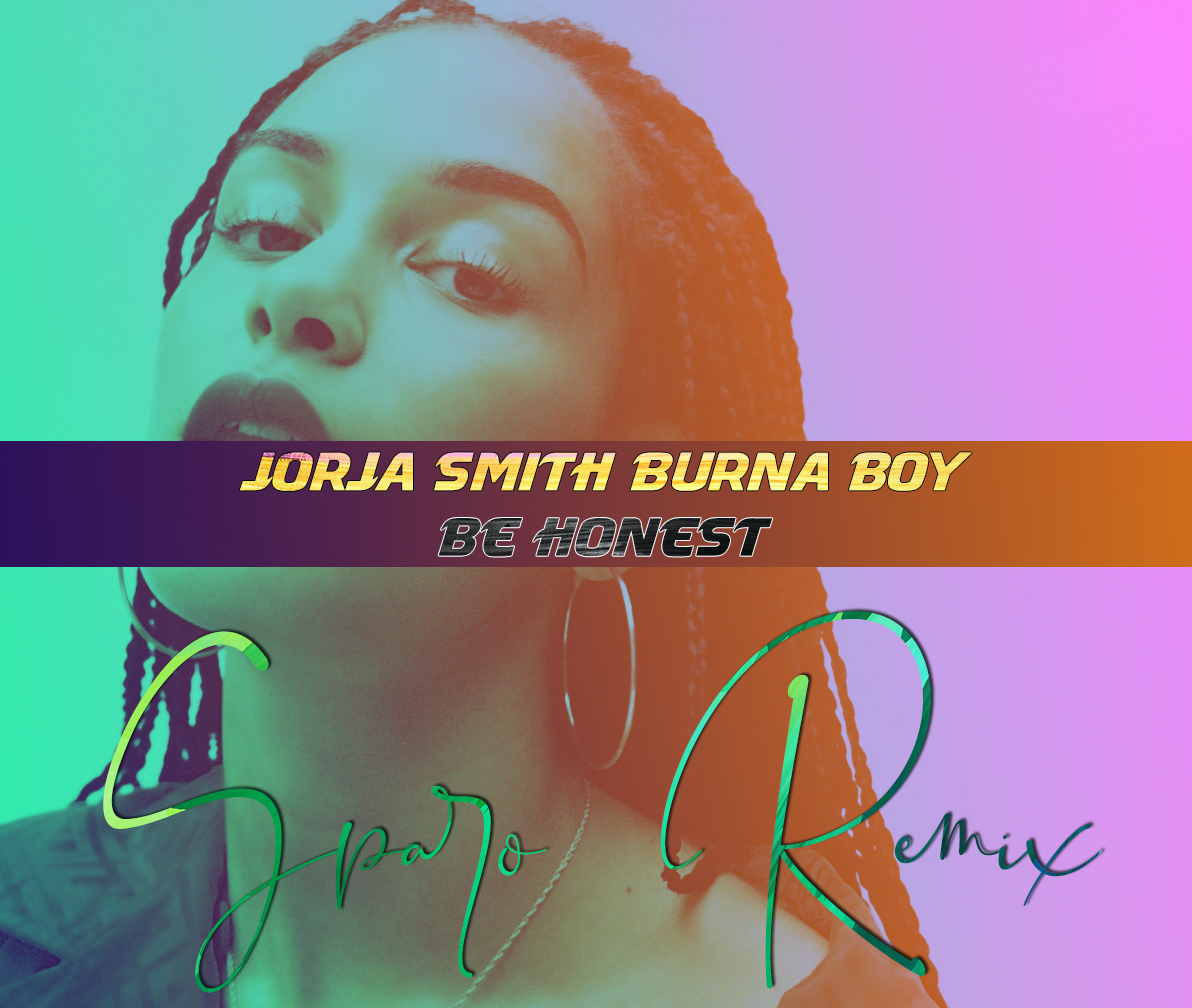 Jorja Smith X Burna Boy - Be Honest ( Sparo 974 Remix ) 2019 by Sparo ...