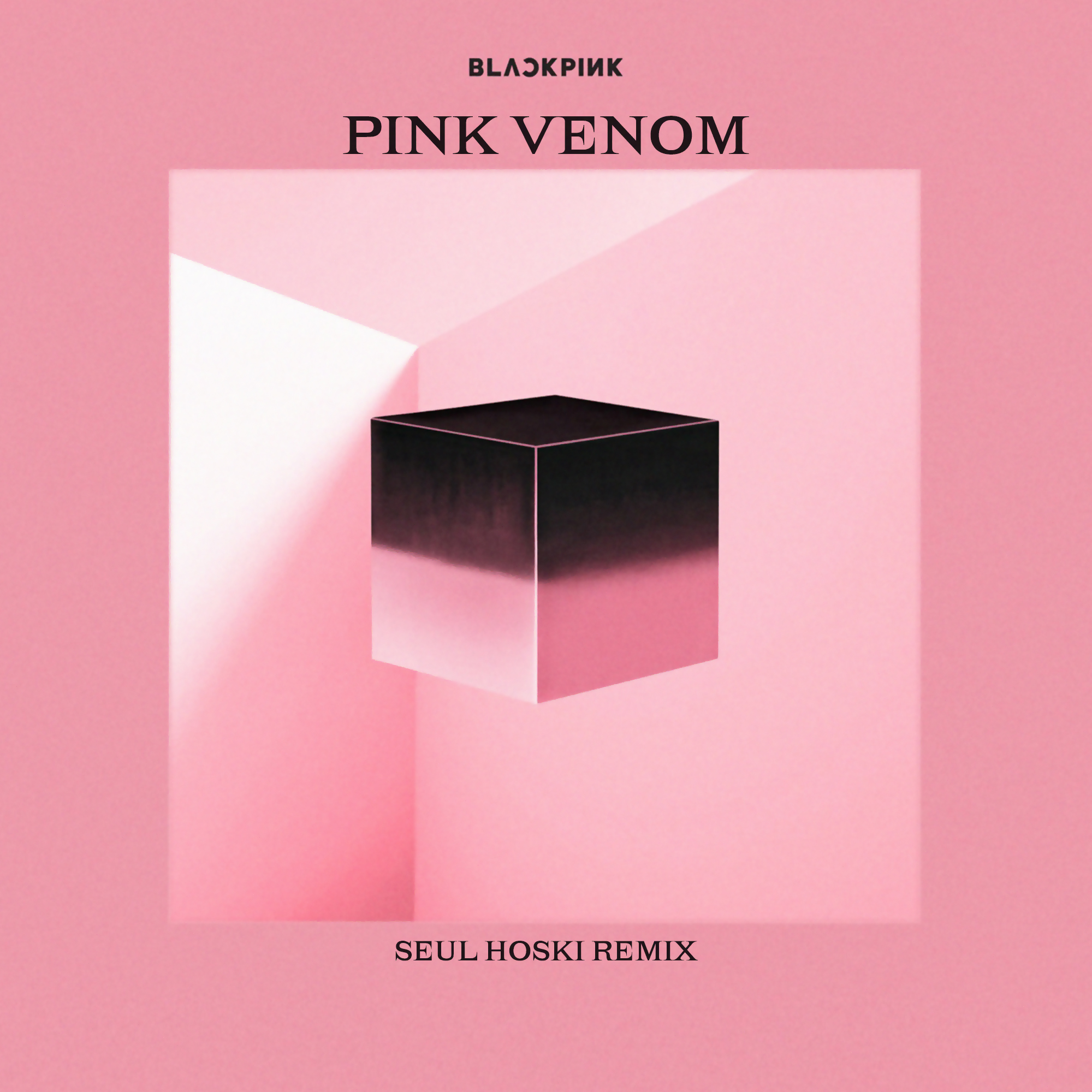 Pink Venom (Seul Hoski Remix) by BLACKPINK | Free Download on Hypeddit