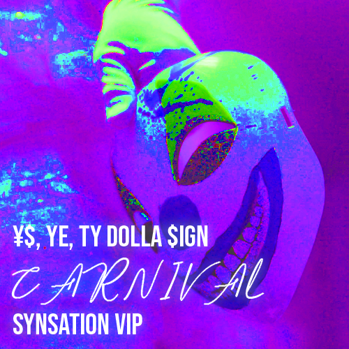 CARNIVAL - SYNSATION VIP by ¥$, Ye, Ty Dolla $ign